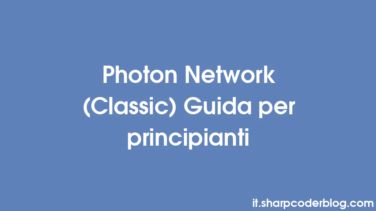Photon Network (Classic) Guida per principianti | Sharp Coder Blog