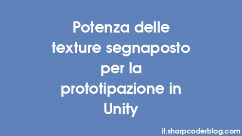 Potenza delle texture segnaposto per la prototipazione in Unity - Thumbnail