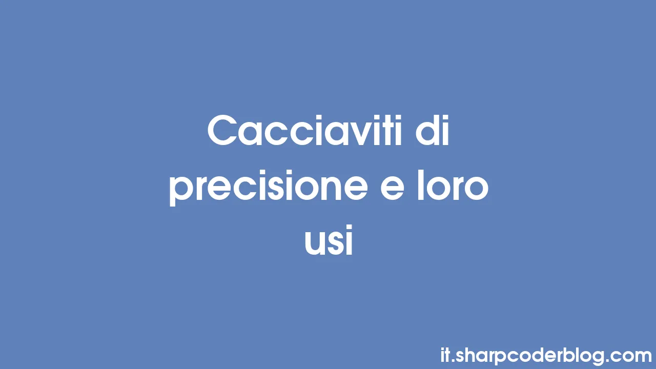 Cacciaviti di precisione e loro usi | Sharp Coder Blog