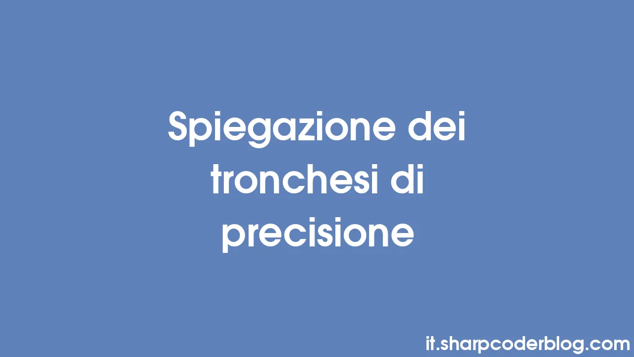 Spiegazione dei tronchesi di precisione | Sharp Coder Blog