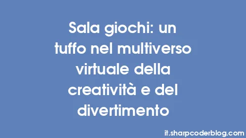 Sala giochi: un tuffo nel multiverso virtuale della creatività e del divertimento - Thumbnail