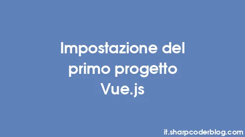 Impostazione del primo progetto Vue.js - Thumbnail