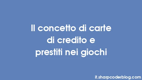 Il concetto di carte di credito e prestiti nei giochi - Thumbnail