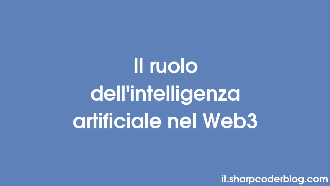 Il ruolo dell'IA in Web3 | Sharp Coder Blog