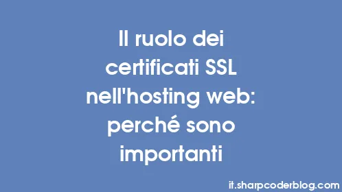 Il ruolo dei certificati SSL nell'hosting web: perché sono importanti - Thumbnail