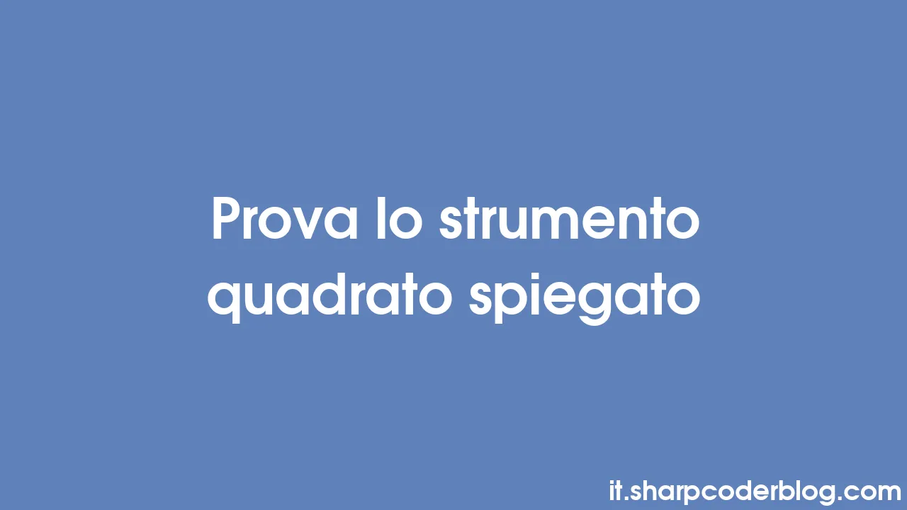 Prova lo strumento quadrato spiegato | Sharp Coder Blog