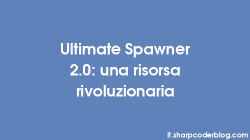 Ultimate Spawner 2.0: una risorsa rivoluzionaria - Thumbnail