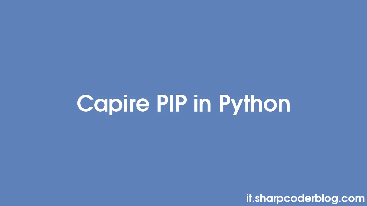 Capire Pip In Python Sharp Coder Blog