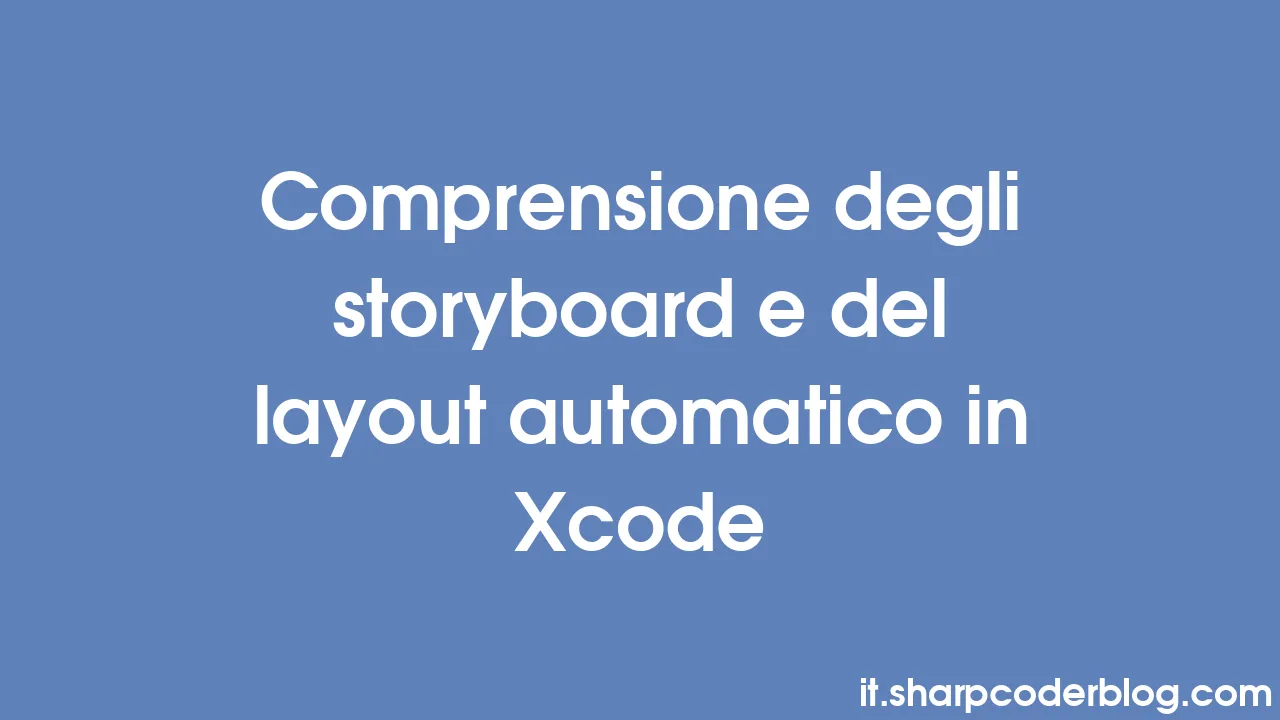 Comprensione degli storyboard e del layout automatico in Xcode | Sharp Coder Blog