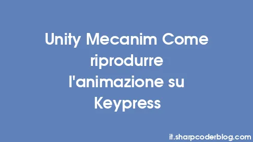 Unity Mecanim Come riprodurre l'animazione su Keypress - Thumbnail