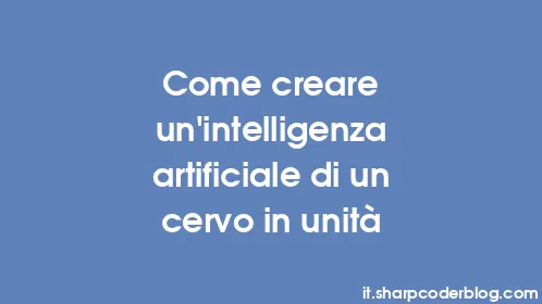 Come creare un'intelligenza artificiale di un cervo in unità - Thumbnail