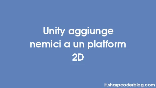 Unity aggiunge nemici a un platform 2D - Thumbnail