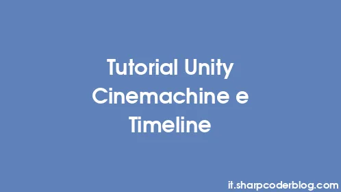 Tutorial Unity Cinemachine e Timeline - Thumbnail