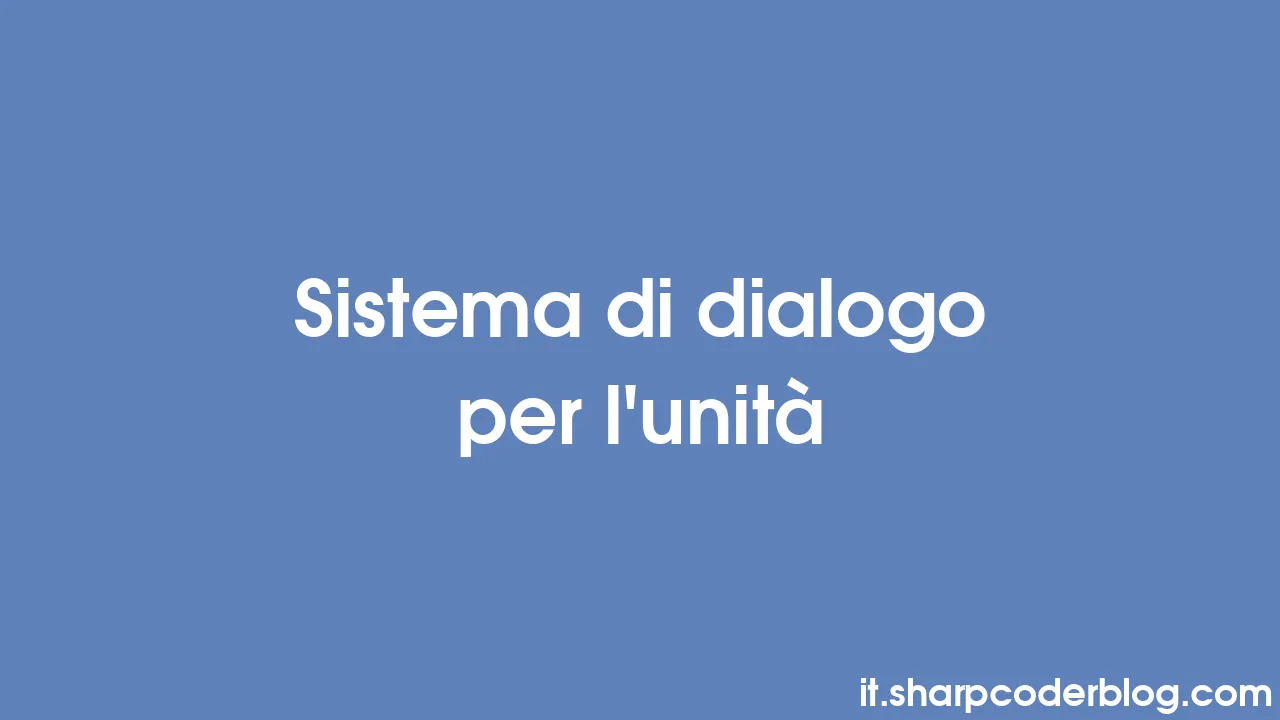 Sistema Di Dialogo Per Lunità Sharp Coder Blog