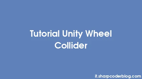 Tutorial Unity Wheel Collider - Thumbnail