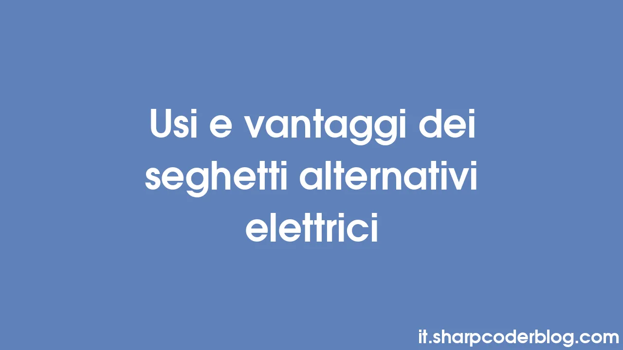 Usi e vantaggi dei seghetti alternativi elettrici | Sharp Coder Blog