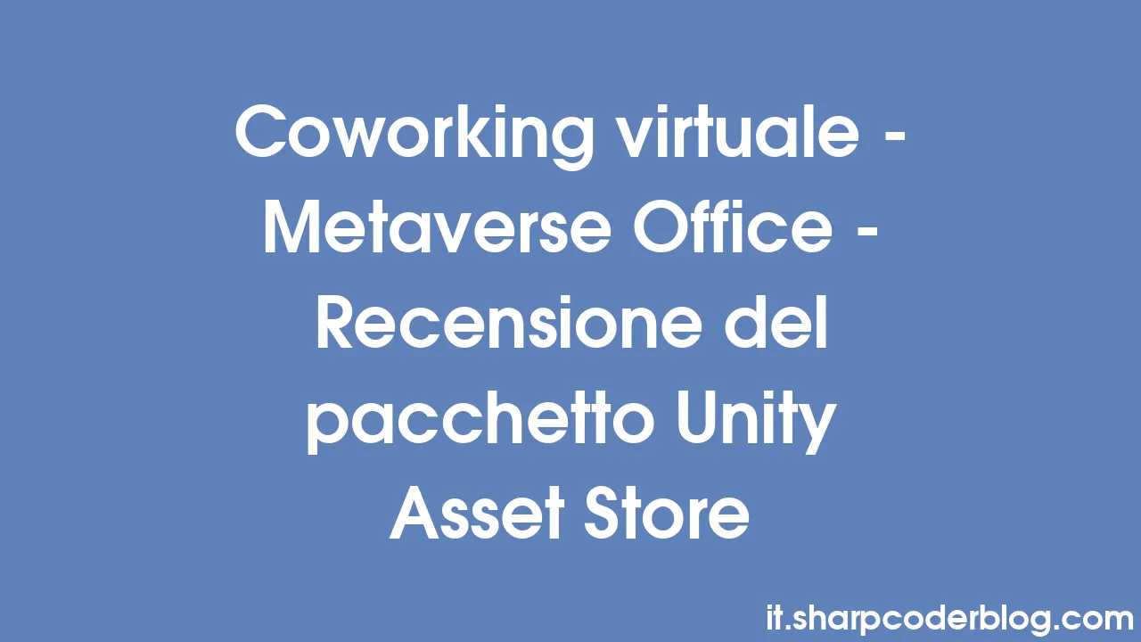 Coworking Virtuale Metaverse Office Recensione Del Pacchetto Unity Asset Store Sharp Coder