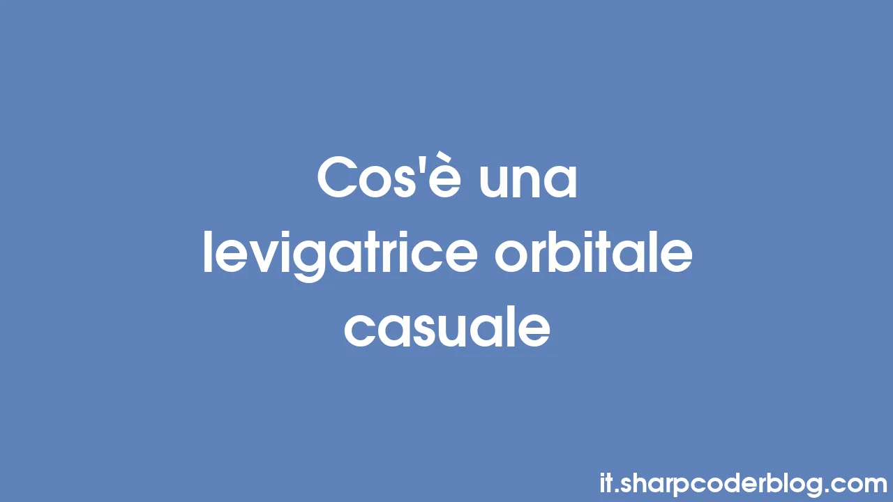 Cos'è una levigatrice orbitale casuale | Sharp Coder Blog
