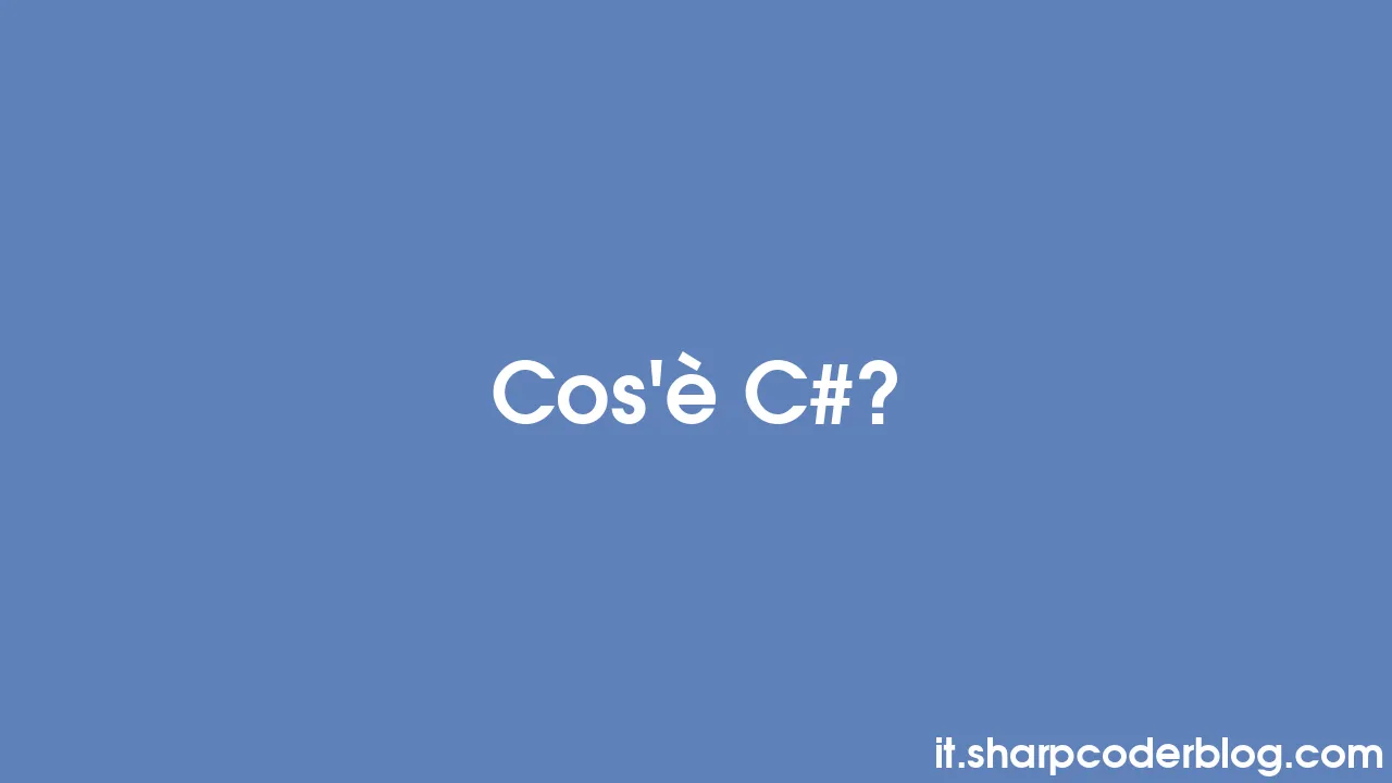 Cosè C Sharp Coder Blog